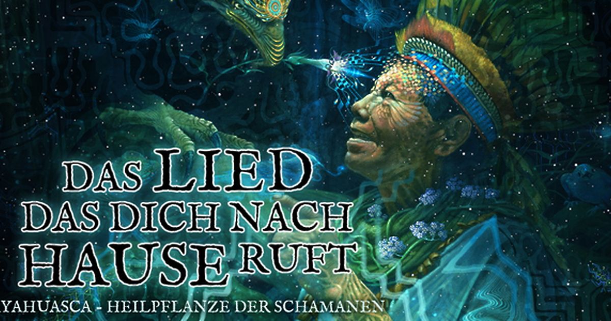 Das Lied, das dich nach Hause ruft. Ayahuasca - Heilpflanze der ...