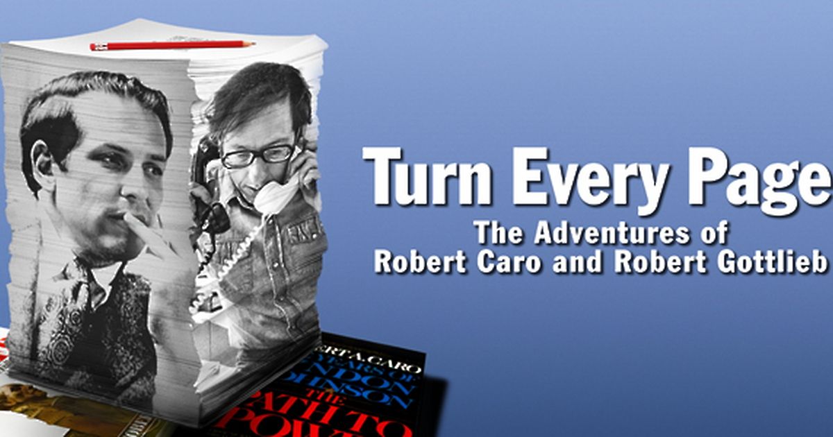 Turn Every Page - The Adventures of Robert Caro and Robert Gottlieb ...